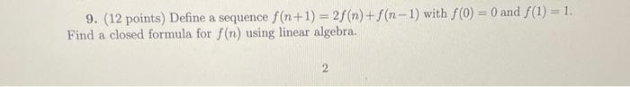 Solved 9. (12 points) Define a sequence f(n+1)=2f(n)+f(n−1) | Chegg.com