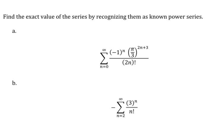 Solved Find the exact value of the series by recognizing | Chegg.com