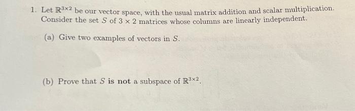 Solved 1. Let R3×2 be our vector space, with the usual | Chegg.com