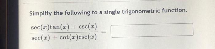 Solved a Simplify the following to a single trigonometric | Chegg.com