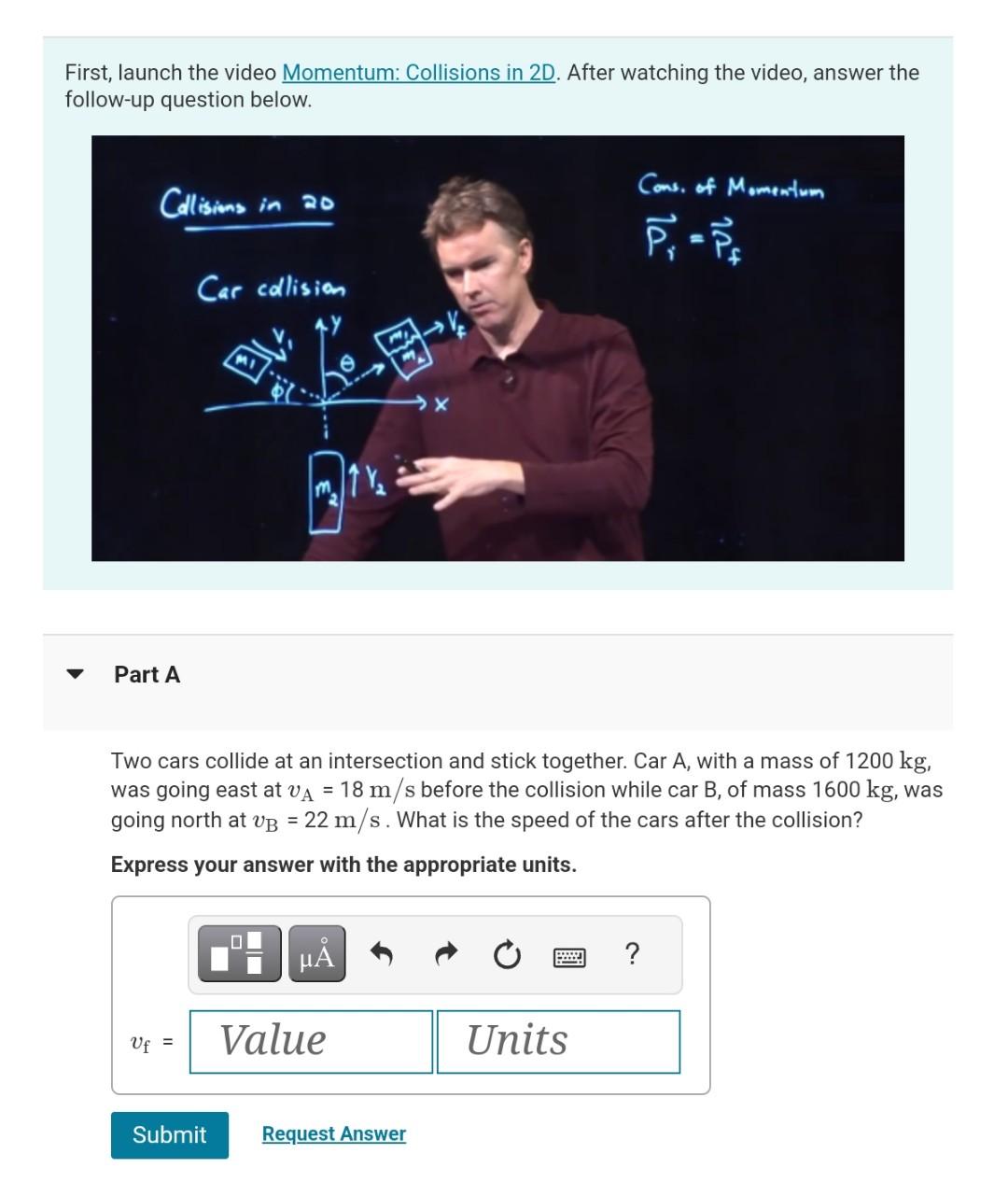 Solved First, launch the video Momentum: Collisions in 2D. | Chegg.com