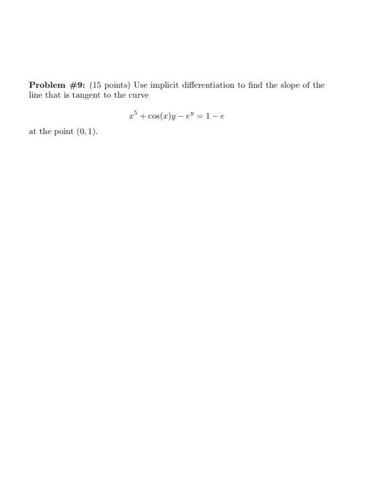 Solved Problem #9: (15 points) Use implicit differentiation | Chegg.com Solved Problem #9: (15 points) Use implicit differentiation | Chegg.com