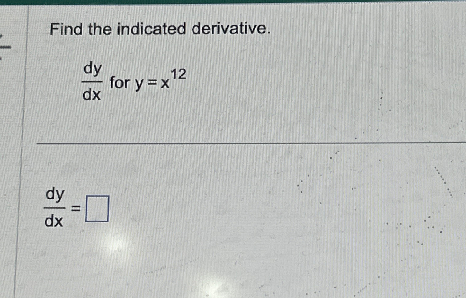 Solved Find The Indicated Derivative Dydx ﻿for Y X12dydx