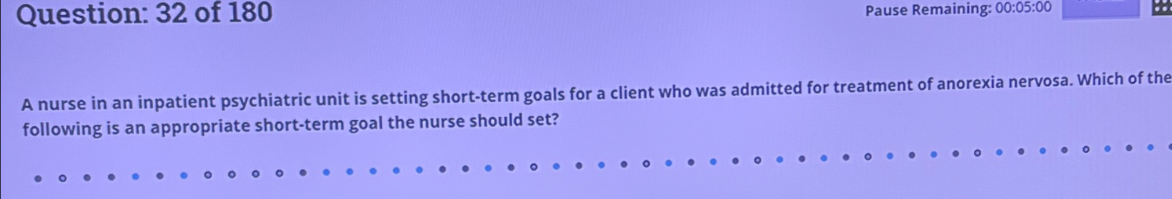 Solved Question: 32 ﻿of 180Pause Remaining: 00:05:00A nurse | Chegg.com