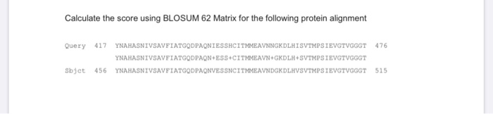Calculate the score using BLOSUM 62 Matrix for the | Chegg.com