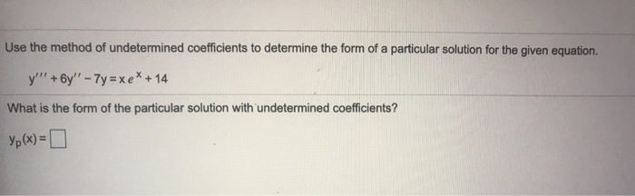 Solved Use the method of undetermined coefficients to | Chegg.com