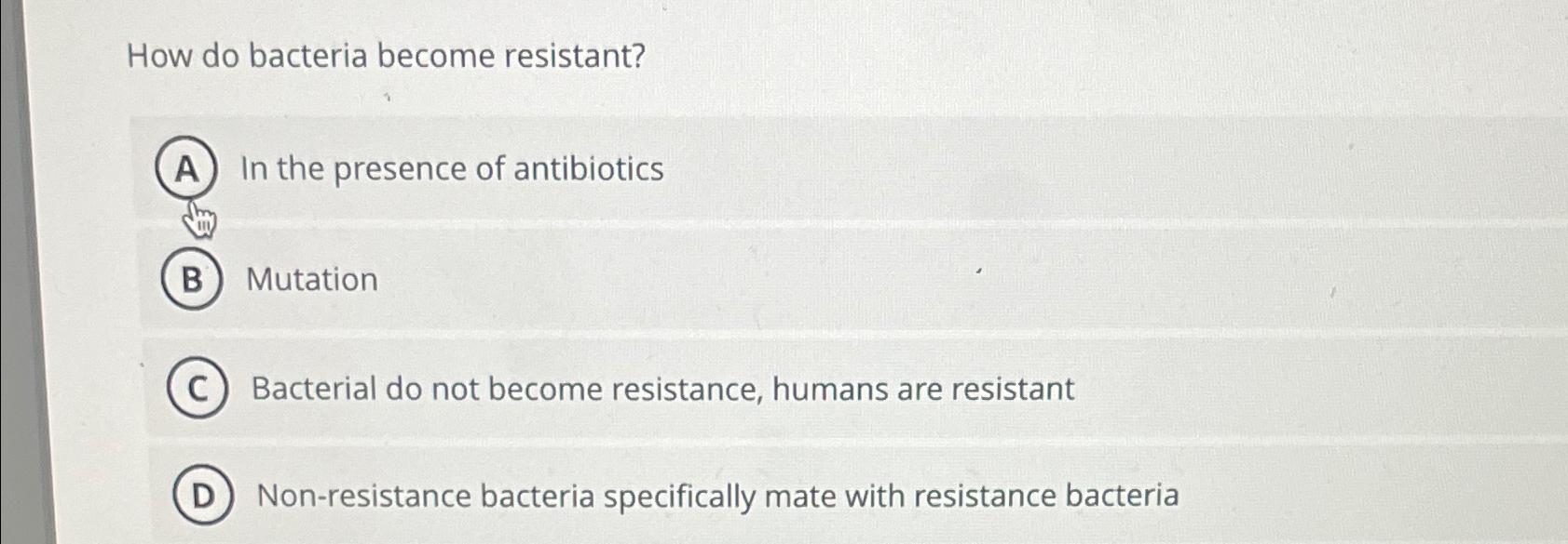 Solved How do bacteria become resistant?In the presence of | Chegg.com