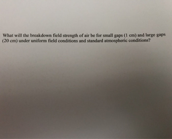 Solved What will the breakdown field strength of air be for | Chegg.com