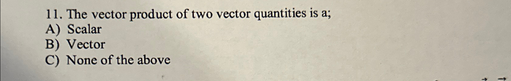 Solved The vector product of two vector quantities is a;A) | Chegg.com