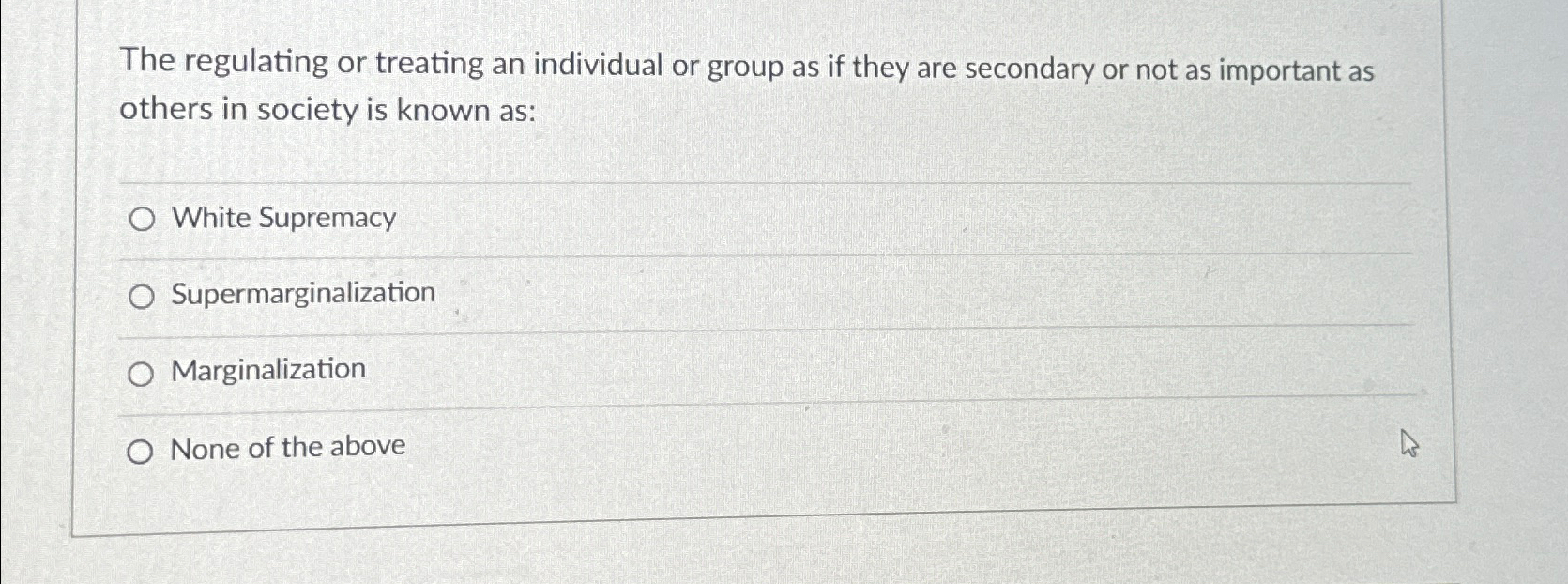 Solved The regulating or treating an individual or group as | Chegg.com