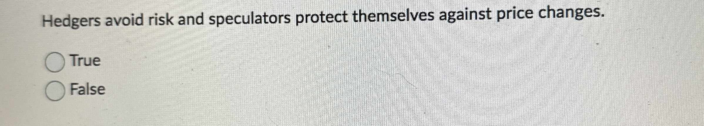 Solved Hedgers avoid risk and speculators protect themselves | Chegg.com