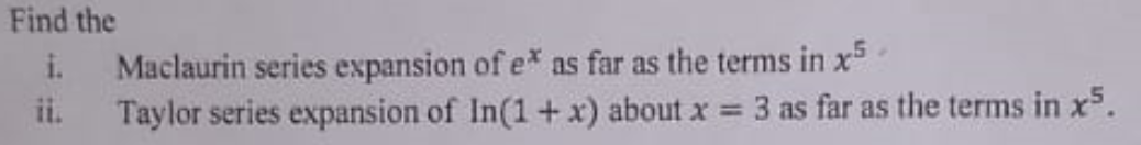 Solved Find thei. ﻿Maclaurin series expansion of ex ﻿as far | Chegg.com