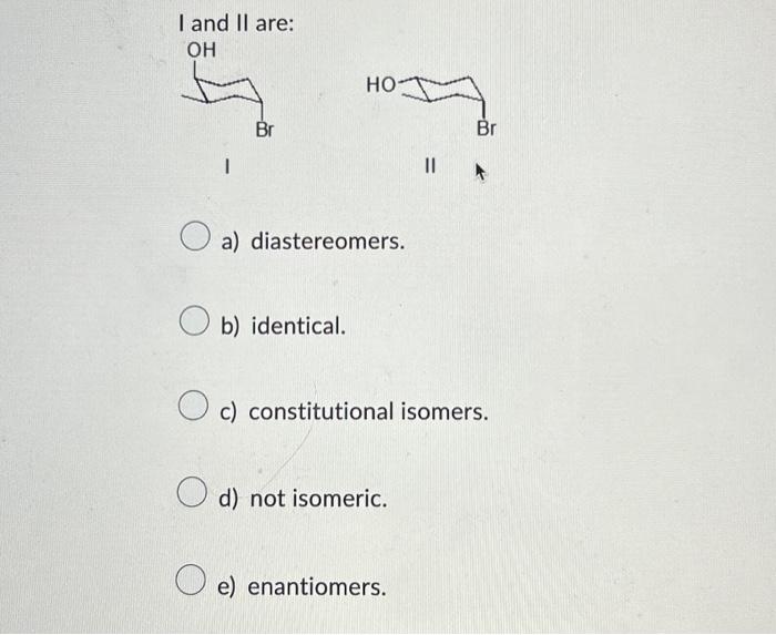 Solved a) diastereomers. b) identical. c) constitutional | Chegg.com