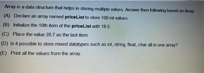 Solved Array is a data structure that helps in storing | Chegg.com