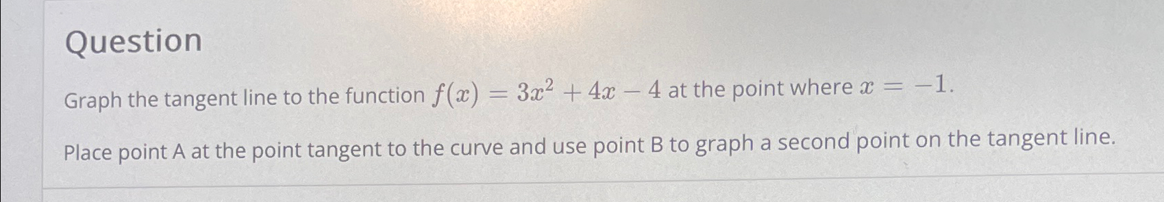 Solved QuestionGraph the tangent line to the function | Chegg.com