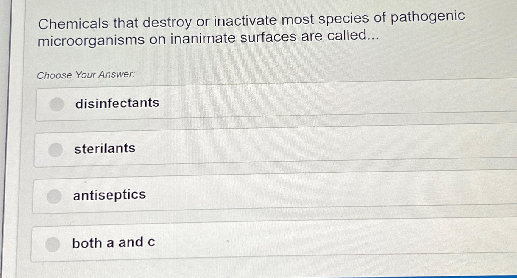 Solved Chemicals that destroy or inactivate most species of | Chegg.com