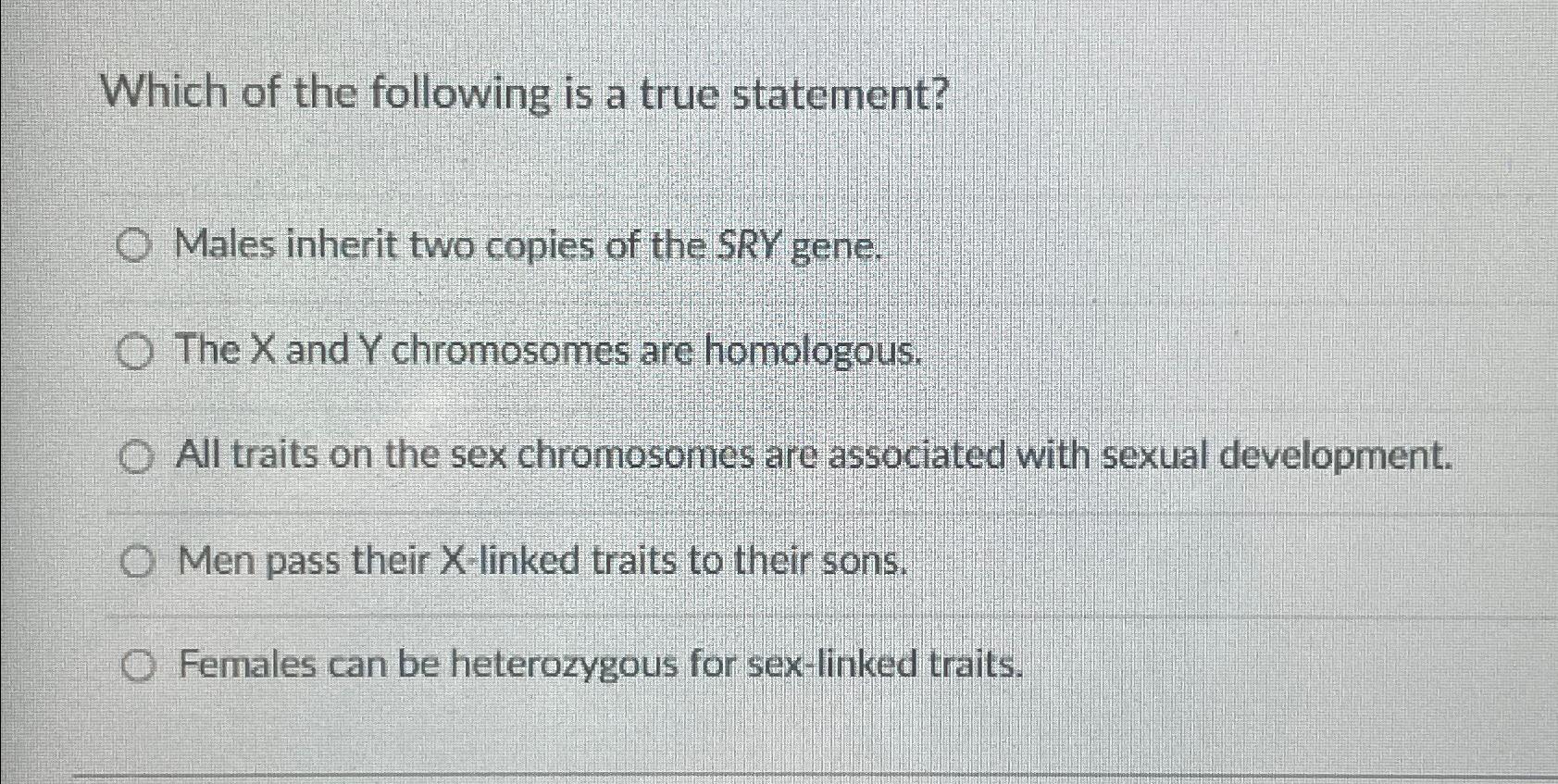 Solved Which of the following is a true statement?Males | Chegg.com