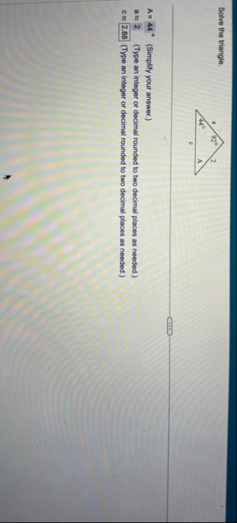 Solved Solve the triangle.A=44° (Simplify your | Chegg.com