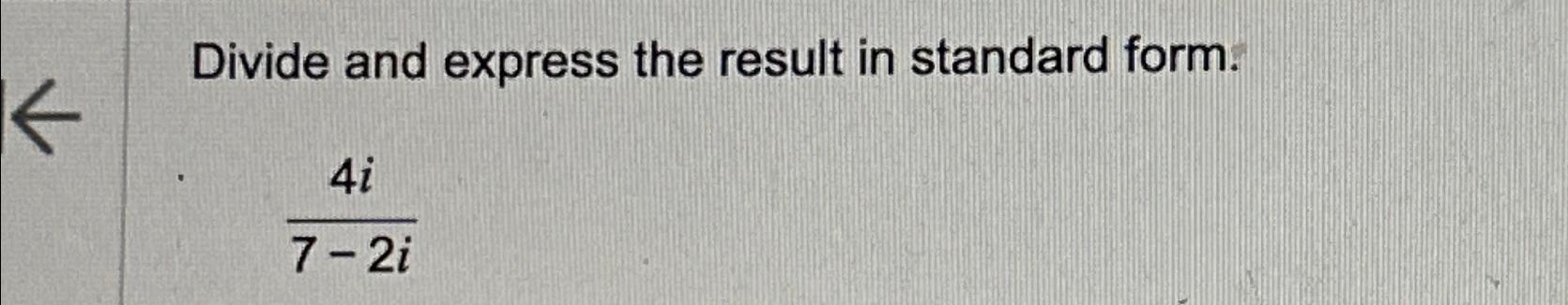 Solved Divide and express the result in standard form.4i7-2i | Chegg.com