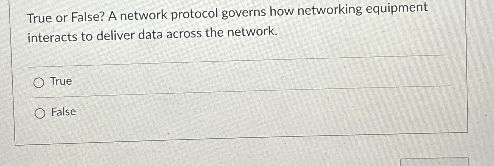 Solved True or False? A network protocol governs how | Chegg.com