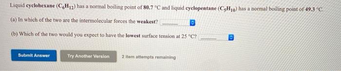 Solved Liquid cyclohexane (CH) has a normal boiling point of | Chegg.com
