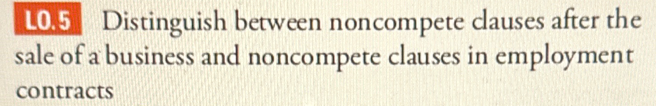 Solved L0.5 ﻿Distinguish between noncompete clauses after | Chegg.com