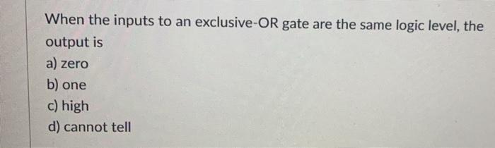 Solved An Or Gate With Inverted Inputs Functions In The Same 
