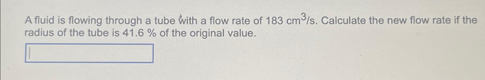 Solved A fluid is flowing through a tube with a flow rate of | Chegg.com