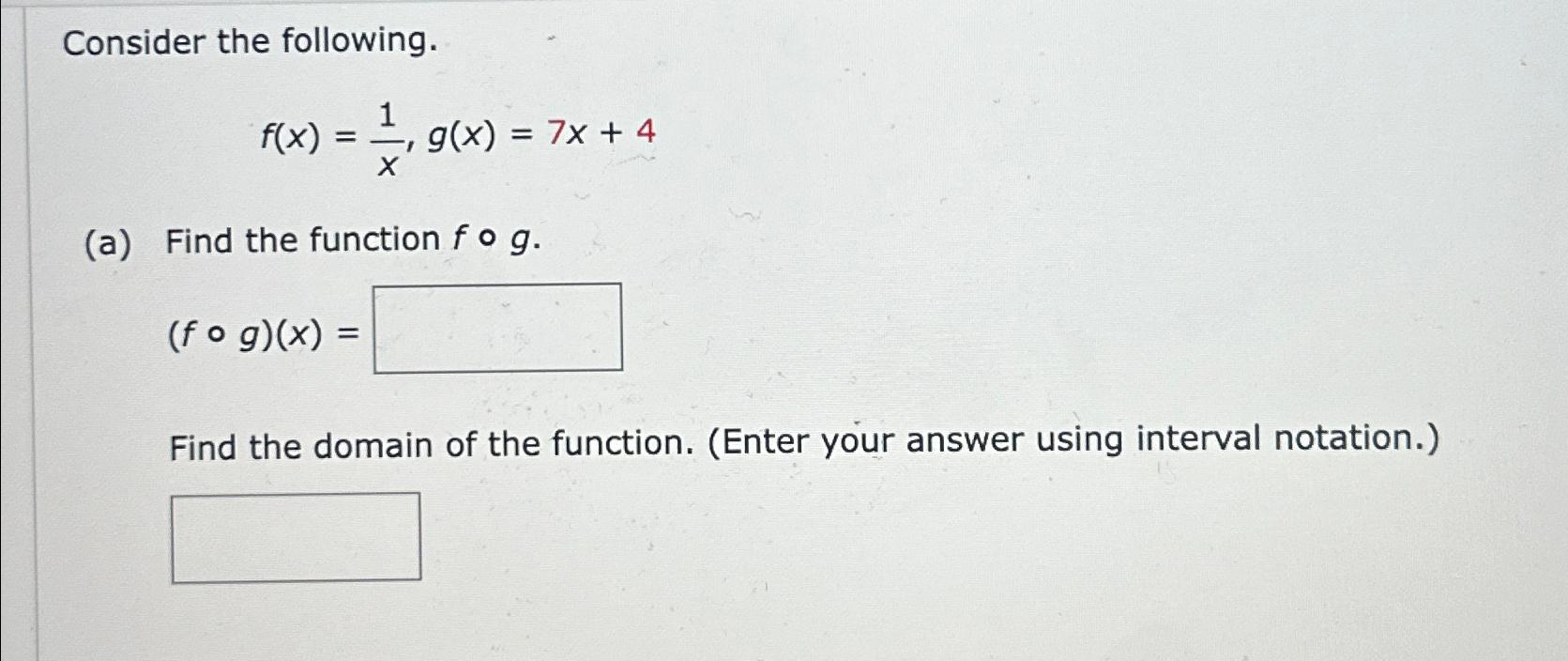 Solved Consider the following.f(x)=1x,g(x)=7x+4(a) ﻿Find the | Chegg.com