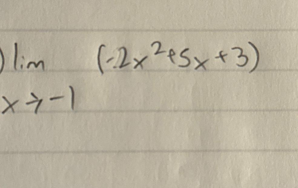 Solved limx→-1(-2x2+5x+3) | Chegg.com