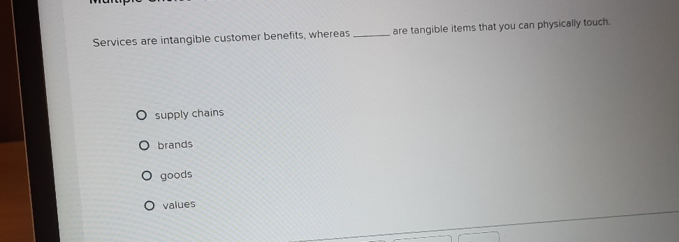 Solved Services are intangible customer benefits, whereas | Chegg.com