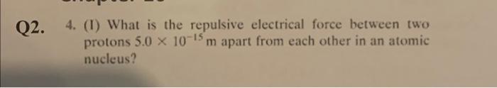 Solved 4. (I) What is the repulsive electrical force between | Chegg.com
