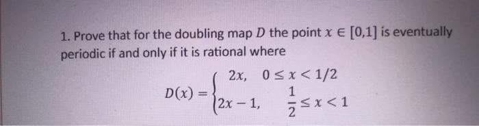 Solved 1. Prove that for the doubling map D the point | Chegg.com