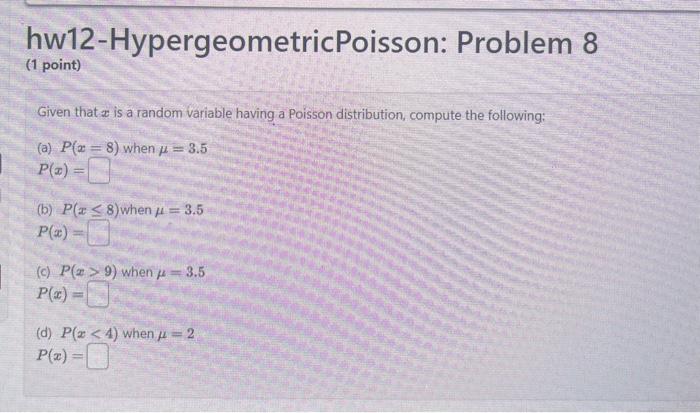 Solved hw12-HypergeometricPoisson: Problem 8 (1 point) Given | Chegg.com