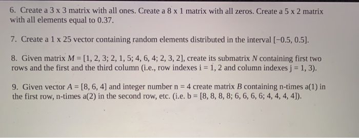 Solved 6. Create a 3 x 3 matrix with all ones. Create a 8 x | Chegg.com