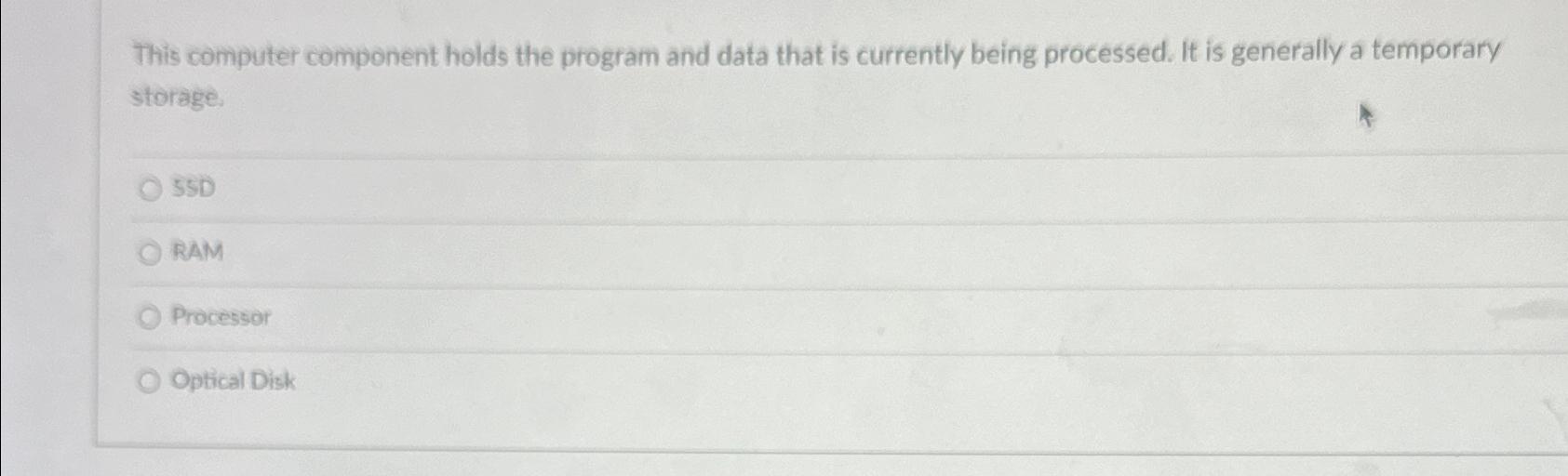 Solved This computer component holds the program and data | Chegg.com