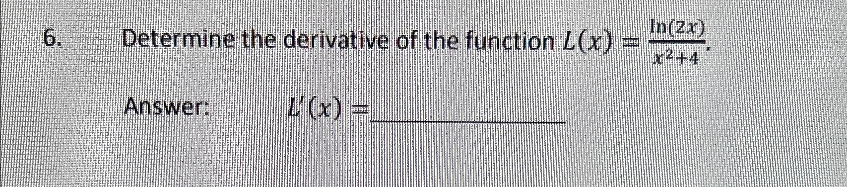Solved Determine the derivative of the function | Chegg.com