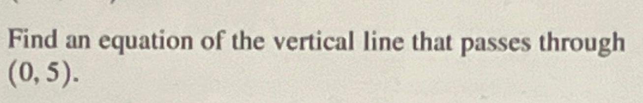 Solved Find an equation of the vertical line that passes | Chegg.com