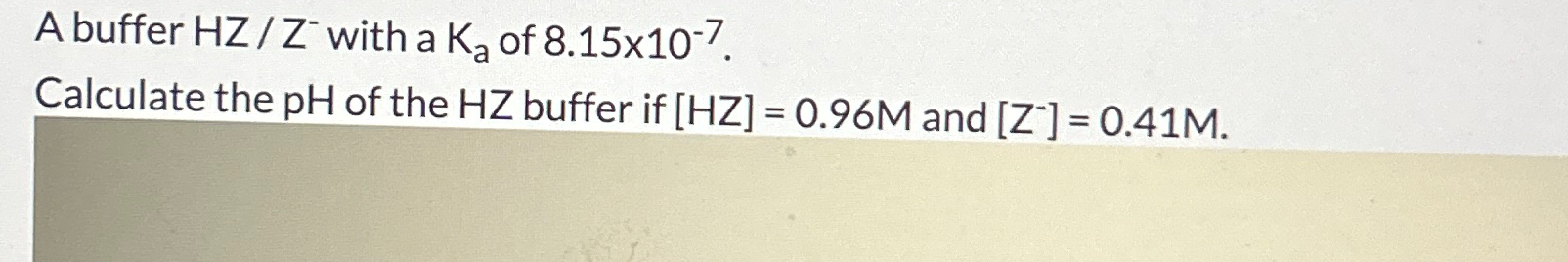 Solved A buffer HZZ-with a Ka ﻿of 8.15×10-7.Calculate the pH | Chegg.com
