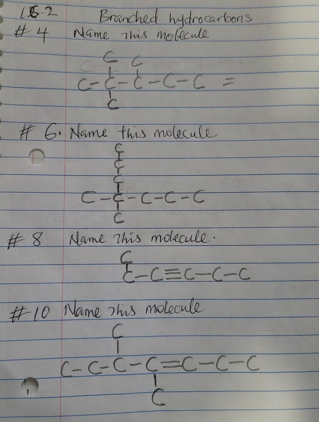 Solved 16.2 Branched hydrocarbons \# 4 Name ihis molecule \# | Chegg.com Solved 16.2 Branched hydrocarbons \# 4 Name ihis molecule \# | Chegg.com