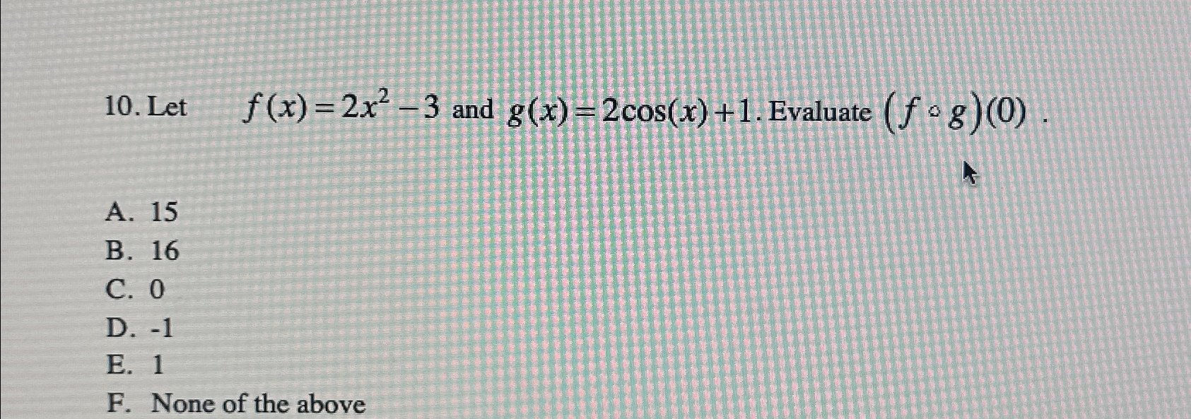 Solved Let f(x)=2x2-3 and g(x)=2cos(x)+1. Evaluate | Chegg.com Solved Let f(x)=2x2-3 and g(x)=2cos(x)+1. Evaluate | Chegg.com
