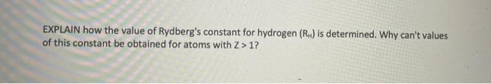 Solved EXPLAIN how the value of Rydberg's constant for | Chegg.com