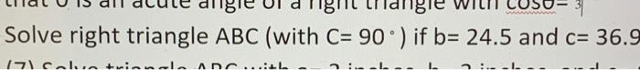 Solved Solve right triangle ABC (with C=90∘ ) if b=24.5 and | Chegg.com