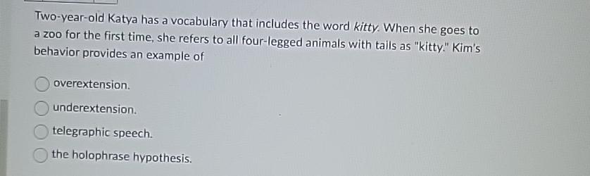 Solved Two-year-old Katya has a vocabulary that includes the | Chegg.com