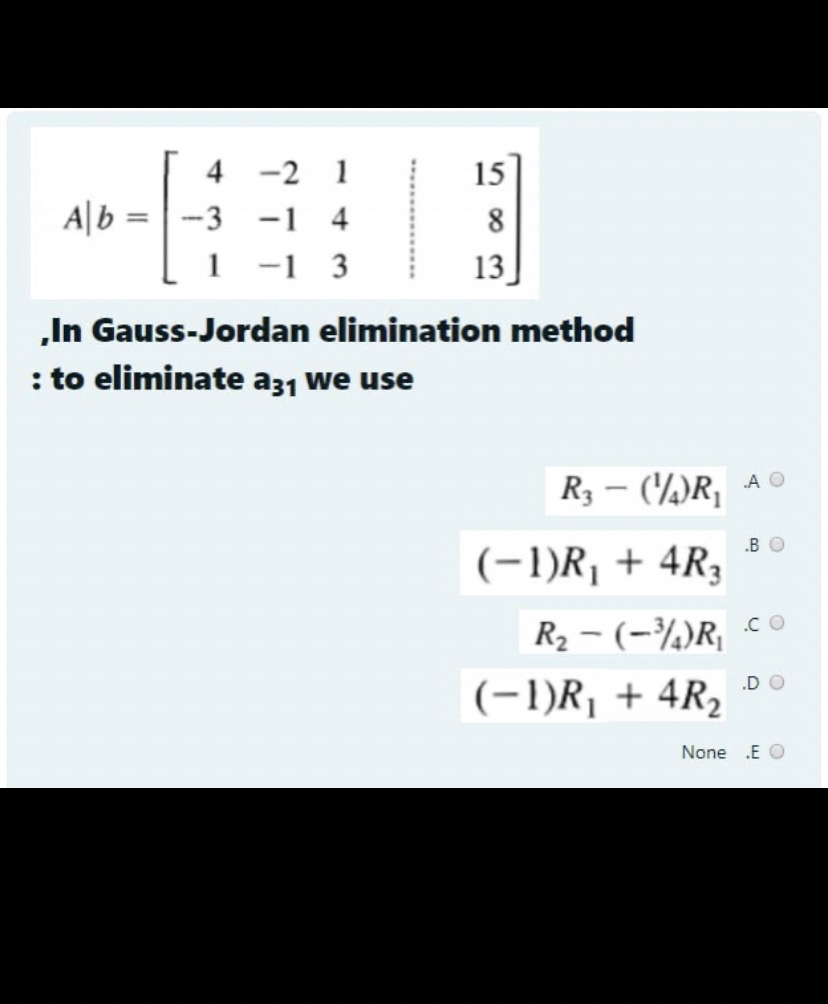 Solved A|b|=[4-2115-3-1481-1313],In Gauss-Jordan elimination | Chegg.com