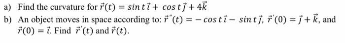 Solved a) Find the curvature for \\( \\vec{r}(t)=\\sin t | Chegg.com