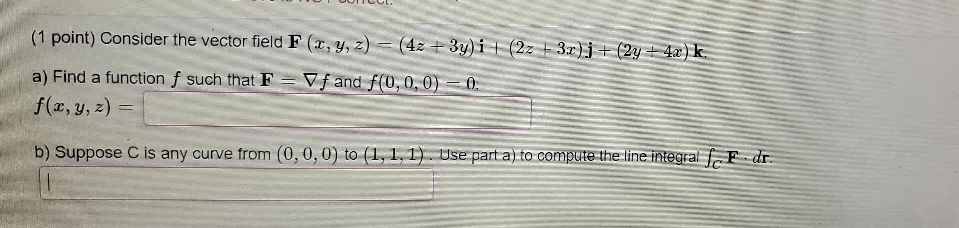 Solved (1 point) Consider the vector field F(x, y, z) = (4z | Chegg.com