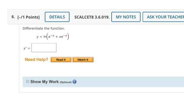 Solved Differentiate the function. y=ln(e−x+xe−x) y′= | Chegg.com