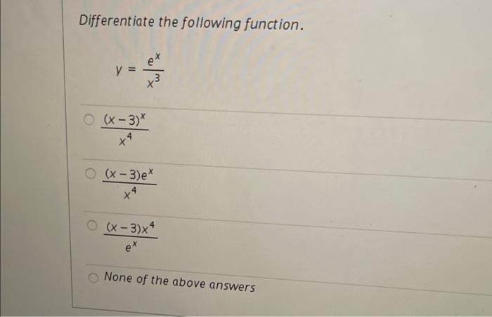 Solved Differentiate the following function. y=x3ex x4(x−3)x | Chegg.com