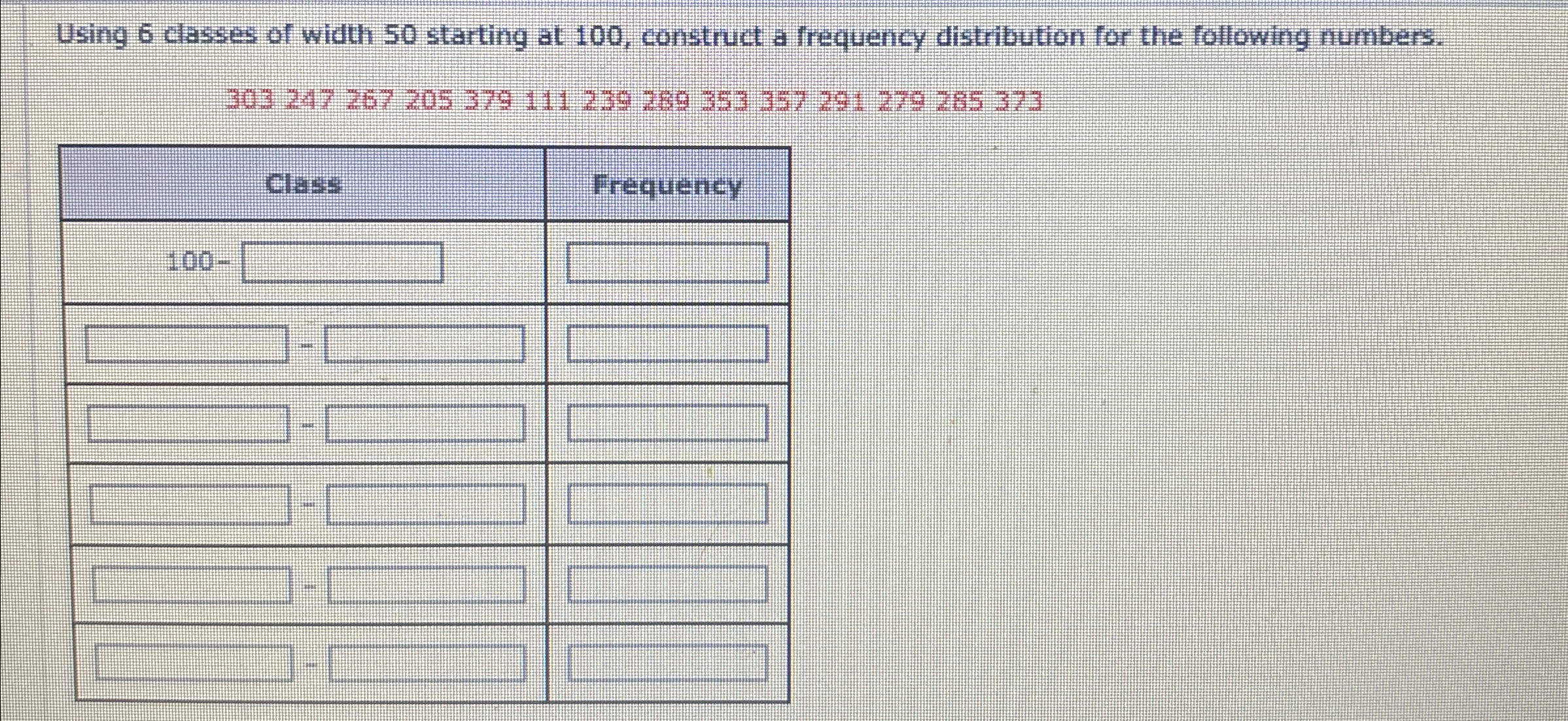 Using 6 ﻿classes of width 50 ﻿starting at 100 , | Chegg.com